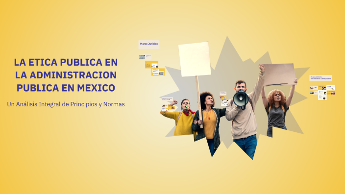 LA ETICA PUBLICA EN LA ADMINISTRACION PUBLICA EN MEXICO by on Prezi