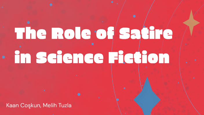 The Role of Satire in Science Fiction by (25) Yahya Kaan Coskun on Prezi