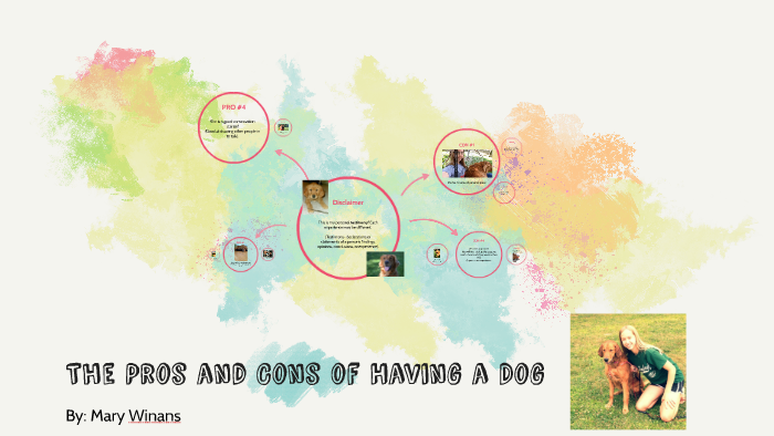 THe Pros and Cons of Having a Dog by COM 114 Student on Prezi