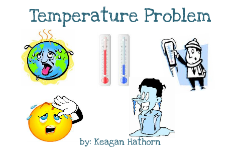 Temperature problem by Keagan Hathorn on Prezi