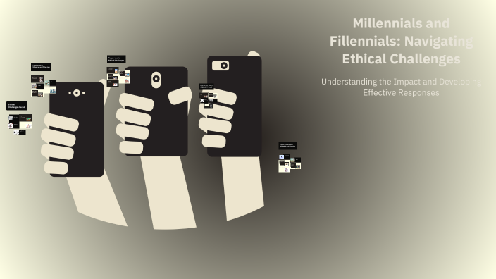 Millennials and Fillennials: Navigating Ethical Challenges by Quian ...
