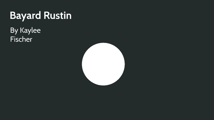 Bayard Rustin by Kaylee Fischer on Prezi