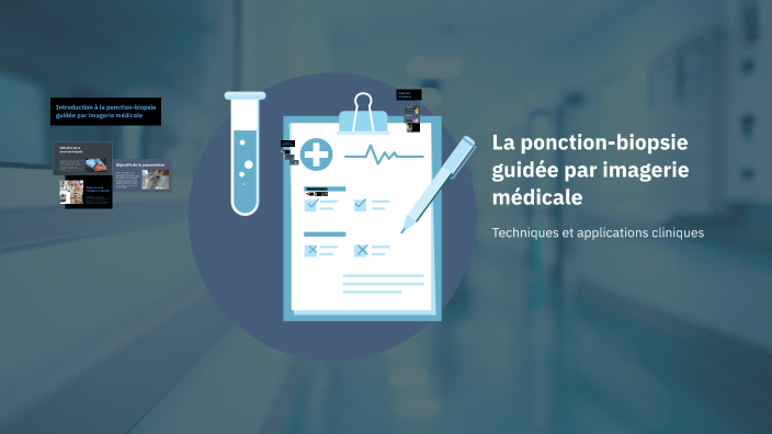 La ponction-biopsie guidée par imagerie médicale by Atmani Mohamed on Prezi