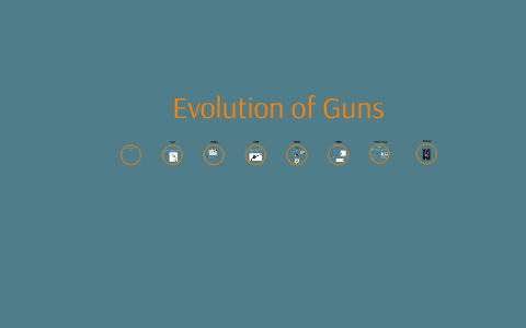 The Evolution of Gun by Stockton Rentfro on Prezi