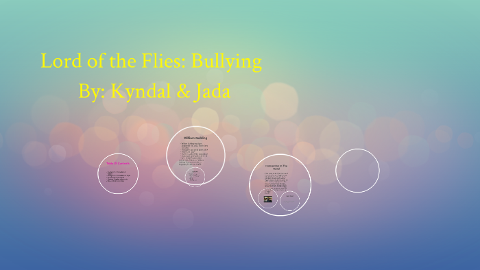 Lord of the Flies: Bullying by kyndal and jada br on Prezi