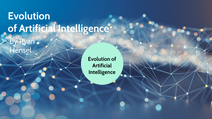 Evolution of Artificial Intelligence by RYAN HENSEL on Prezi
