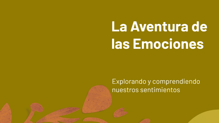 La Aventura de las Emociones by Leidy Alexandra Pachon Malaver on Prezi