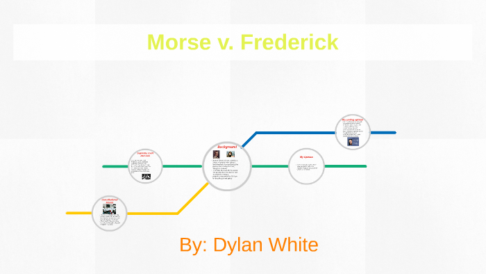 Morse v. Frederick by dylan white on Prezi