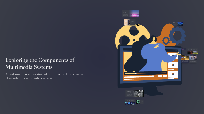 Exploring the Components of Multimedia Systems by lily lily on Prezi