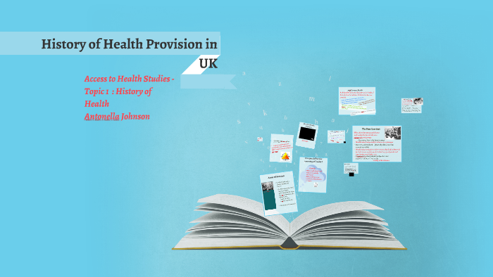 History of Health Provision in UK by Antonella Johnson on Prezi