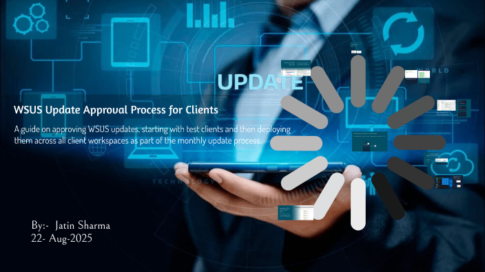 WSUS Update Approval Process for Test Clients by Jatin Sharma on Prezi