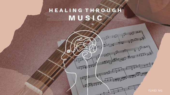 Healing Through Music by Yukei Ng on Prezi