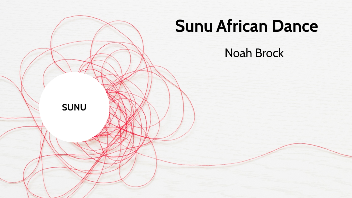 Sunu African Dance by Noah Brock on Prezi