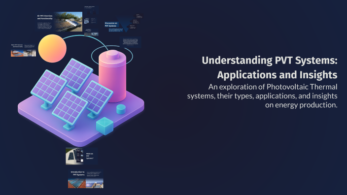 Understanding PVT Systems: Applications and Insights by Roser CC on Prezi