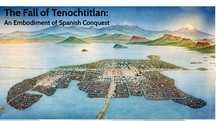 Tenochtitlan: The Embodiment of Spanish Conquest & Failure in Mexico by ...
