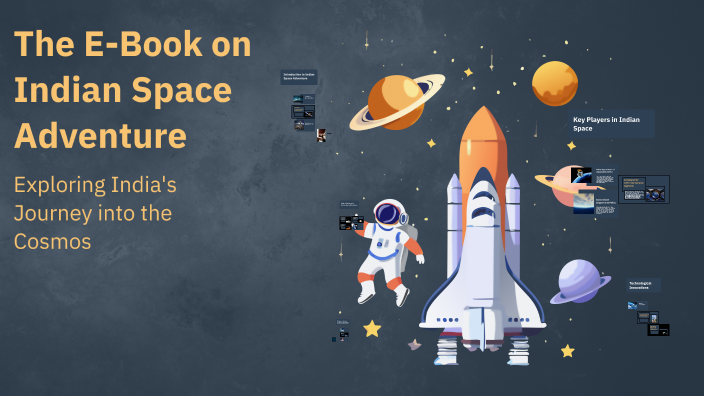The E-Book on Indian Space Adventure by CHATTETI DAKSH SOBT on Prezi