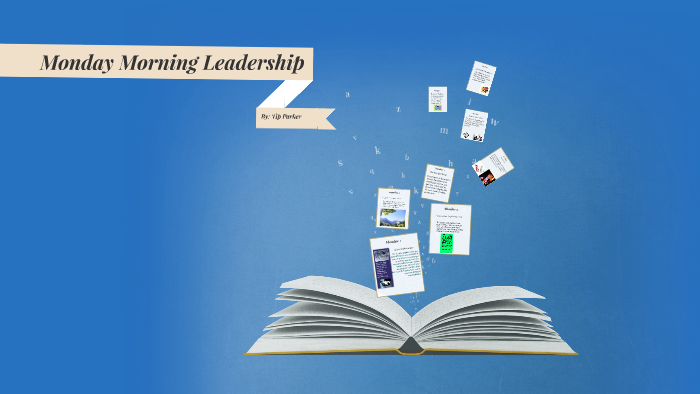 Monday Morning Leadership by willard parker on Prezi