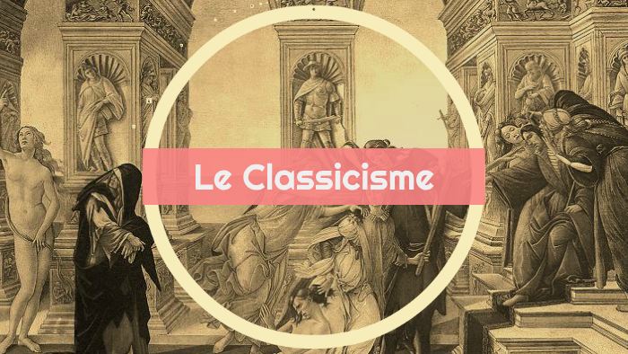 Le Classicisme by MayaEstelle EH on Prezi