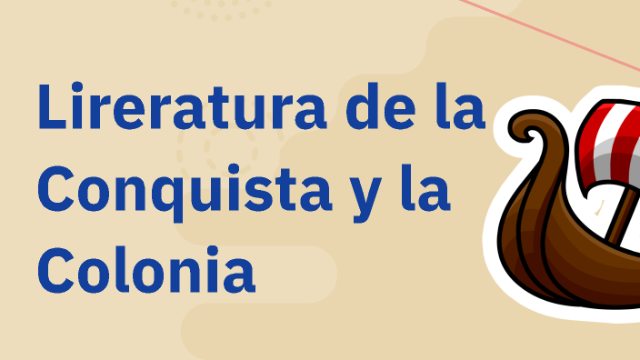 Literatura de la Conquista y la Colonia by Tito-Mel22 [ONU] on Prezi