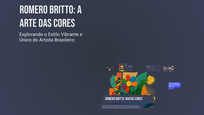 Romero Britto: A Arte das Cores by steylla oliyveira on Prezi