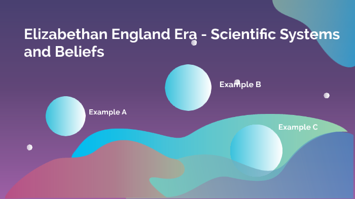 Elizabethan England - Science and Belief Systems by Paige Lukens on Prezi