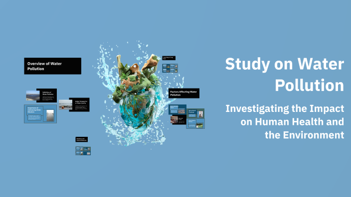 Study on Water Pollution by Alazher A on Prezi