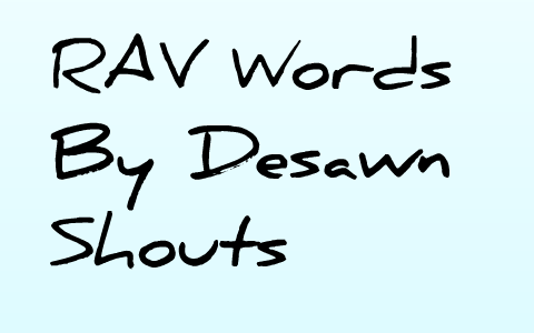 RAV Words by Deshawn Shouts on Prezi