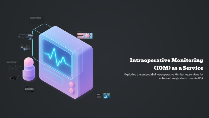 Intraoperative Monitoring (IOM) as a Service by Gassan Babiker on Prezi