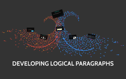 DEVELOPING LOGICAL PARAGRAPHS by maria chrisna pasanting on Prezi