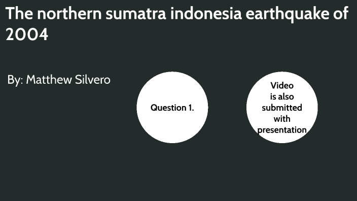 The northern sumatra indonesia earthquake of 2004 by Matthew Silvero on ...