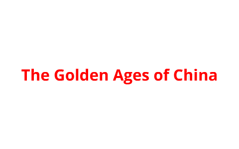 The Golden Ages of China by Happy Wright on Prezi