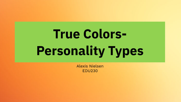 True Colors- Personality Types by paige nielsen on Prezi