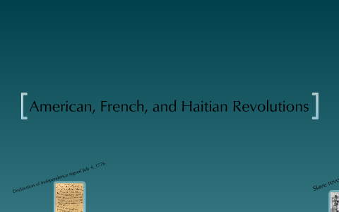 American, French, and Haitian Revolutions by Jessica Morr on Prezi