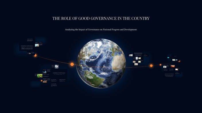 THE ROLE OF GOOD GOVERNANCE IN THE COUNTRY by MUGABE Robert on Prezi