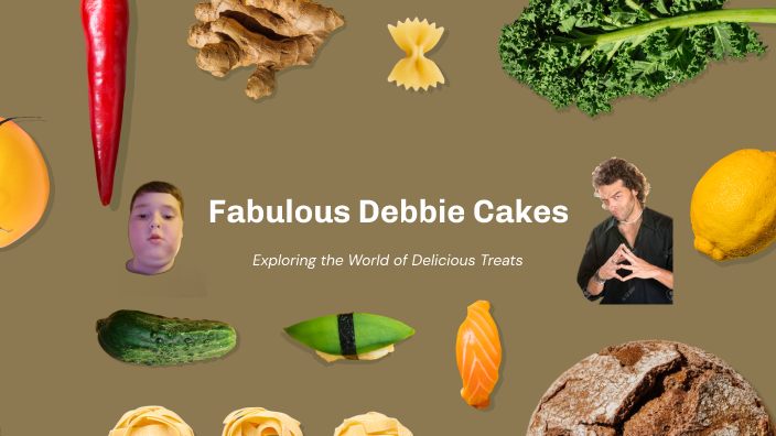 Fabulous Debbie Cakes by Jamari Anderson on Prezi