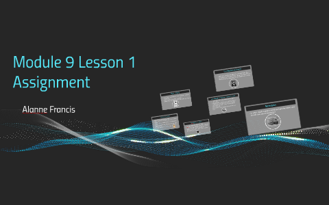 Module 9 Lesson 1 Assignment by Alanne F on Prezi