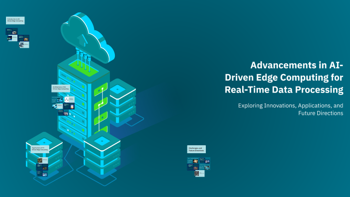 Advancements in AI-Driven Edge Computing for Real-Time Data Processing by smin thant on Prezi
