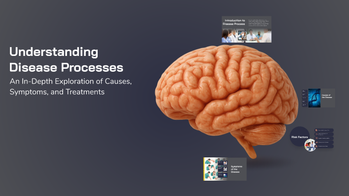 Understanding Disease Processes by miguel contreras on Prezi