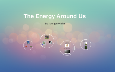 The Energy Around Us by