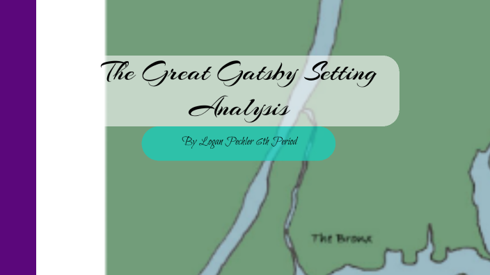The Great Gatsby Setting Analysis by Logan Pechler on Prezi