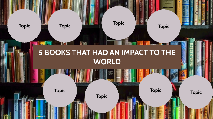 5 MOST INFLUENTIAL BOOKS by beth on Prezi