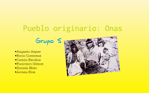 pueblos originarios: onas by Carolina Melo on Prezi