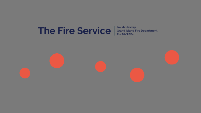 The Fire Service by Isaiah Hawley on Prezi