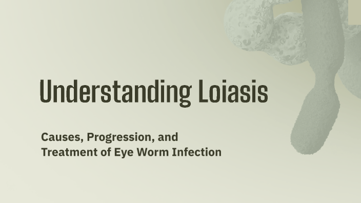 Understanding Loiasis by David Perry on Prezi
