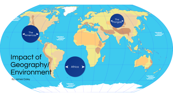 Impact of Geography/Environment by James Daley on Prezi
