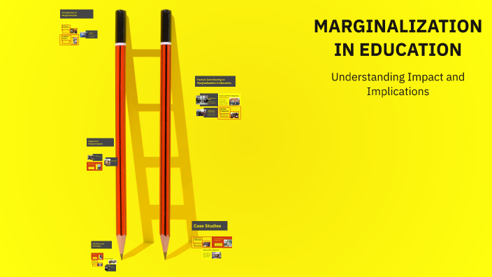 MARGINALIZATION IN EDUCATION by Leo Rodriguez on Prezi