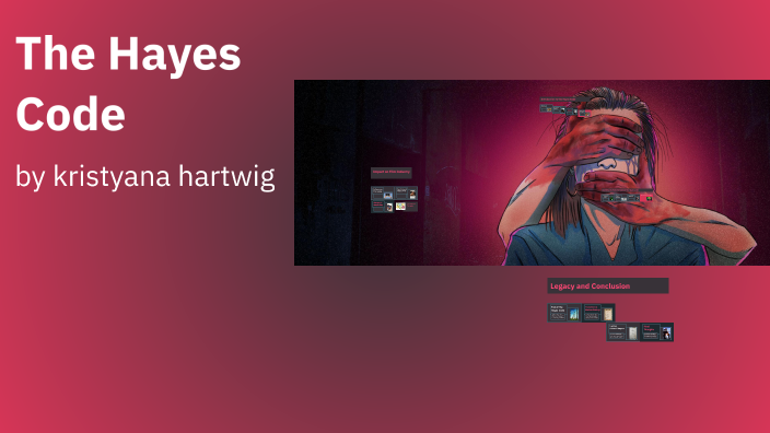 The Hayes Code by Kristyana Hartwig on Prezi