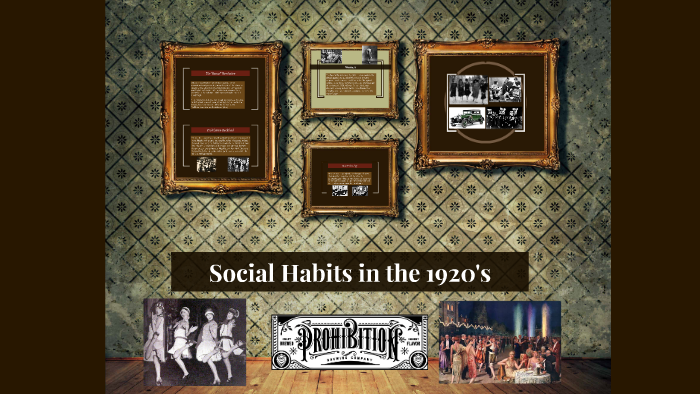 Social Habits in the 1920's by Kaylin Mills on Prezi