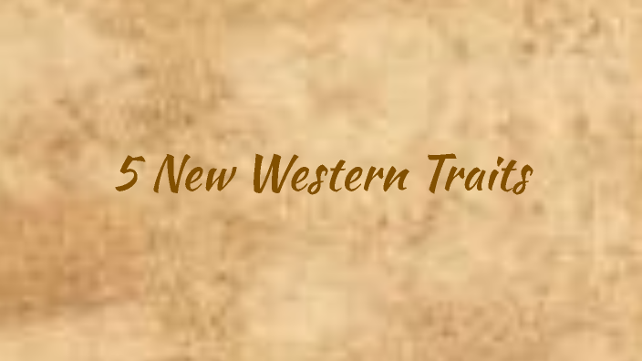 5 New Western Traits by Andrew Moretti on Prezi