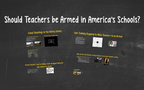 Should Teachers Be Armed? by Haleigh Smith on Prezi